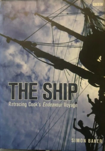 HARDCOVER BOOK SIMON Baker The Ship Retracing Cook's Endeavour Voyage ...