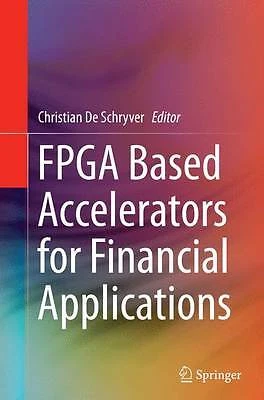 ACCÉLÉRATEURS BASÉS SUR FPGA pour applications financières - 9783319362786 EUR 72,48 - PicClick FR