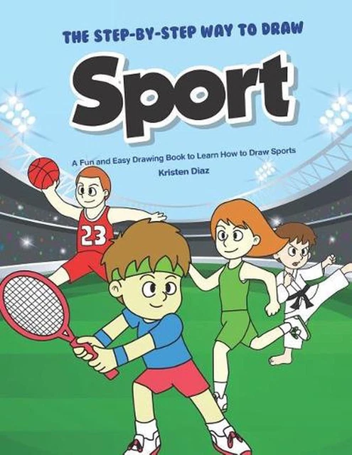 THE STEP-BY-STEP WAY to Draw Sport: A Fun and Easy Drawing Book to ...