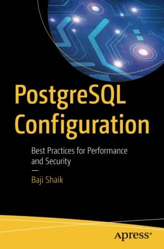 POSTGRESQL CONFIGURATION: BEST Practices for Performance and Sec £34.13 ...