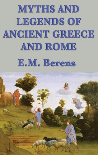 MYTHS AND LEGENDS of Ancient Greece and Rome by Berens, E. M. NEUF EUR ...
