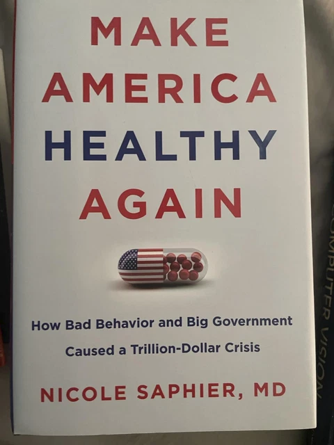 MAKE AMERICA HEALTHY Again : How Bad Behavior and Big Government Caused ...