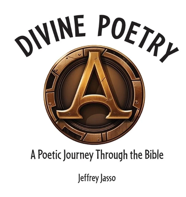 DIVINE POETRY: A Poetic Journey Through the Bible par Jeffrey Jasso ...