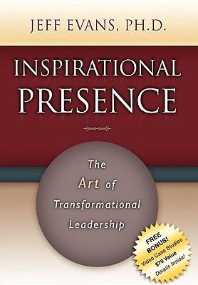 INSPIRATIONAL PRESENCE: THE Art of Transformational Leadership by Evans ...