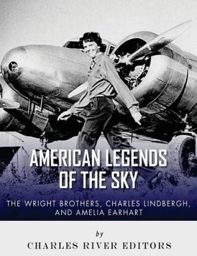 THE WRIGHT BROTHERS, Charles Lindbergh and Amelia Earhart: American ...