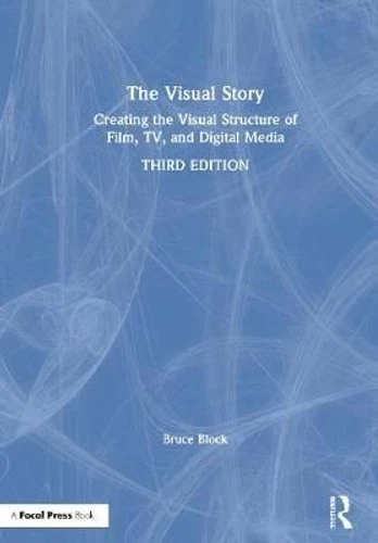 The Visual Story Creating The Visual Structure Of Film Tv And 9780367499693 £120 00