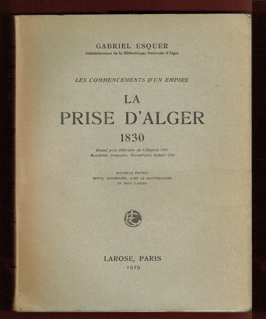 LA PRISE D'ALGER 1830, les commencements d'un Empire, illustr. + Cartes ...