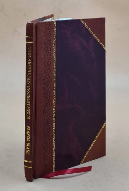 THE AMERICAN PROMETHEUS, by Francis Blake [pseud.] 1946 by Beckh ...