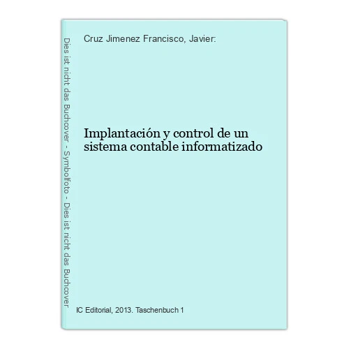 IMPLANTACIÓN Y CONTROL de un sistema contable informatizado Cruz Jimenez Francis EUR 58,35 ...