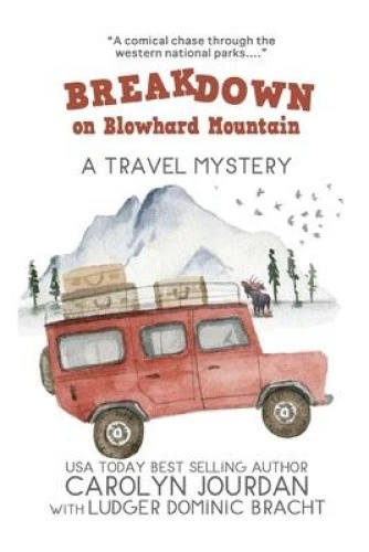 BREAKDOWN ON BLOWHARD Mountain: A Travel Mystery: A Comical Chase ...