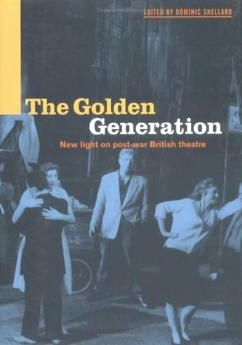 THE GOLDEN GENERATION: New Light on Post-war Brit by Dominic Shellard ...