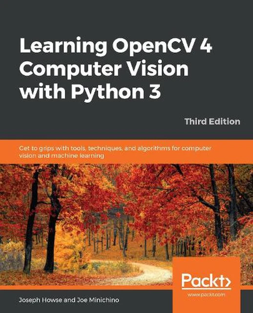 LEARNING OPENCV 4 Computer Vision With Python 3: Get to Grips with Tools, Techni $139.56 ...