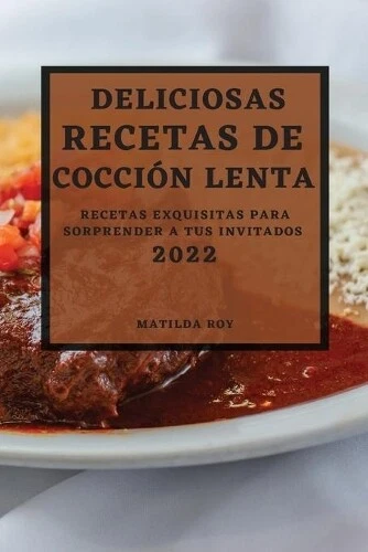 MATILDA ROY MATILDA Roy Deliciosas Recetas de Coccion Lenta 2022 (Poche ...