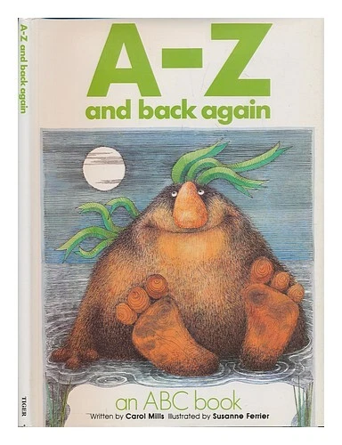 MILLS, CAROL. FERRIER, SUZANNE A-Z and Back Again. an ABC Book. Written ...