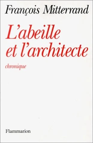 L'ABEILLE ET L'ARCHITECTE : Chronique, Francois Mitterrand EUR 3,00 ...