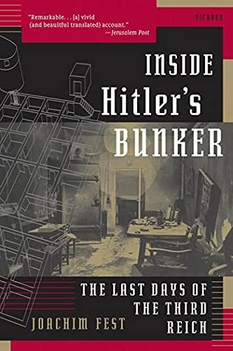 INSIDE HITLER'S BUNKER: The Last Days of the Third Reich Joachim Fest ...