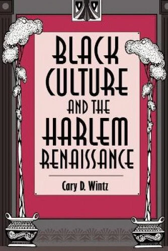 BLACK CULTURE AND the Harlem Renaissance by Wintz, Cary D. $72.15 ...