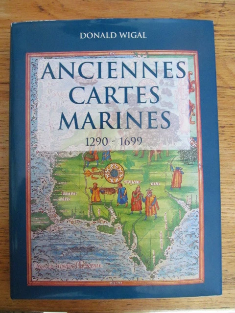 ANCIENNES CARTES MARINES 1290-1699 Navigateurs WIGAL Cartes Anciennes ...