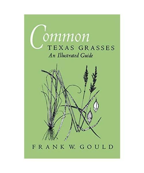COMMON TEXAS GRASSES: An Illustrated Guide, Frank W. Gould, Stephan L ...