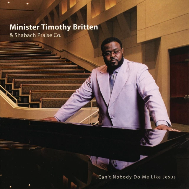 MINISTER TIMOTHY BRITTEN Can't Nobody Do Me Like Jesus (CD) EUR 13,45 ...