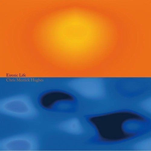 CHRIS MERRICK HUGHES Chris Merrick Hughes: Eirenic Life (Vinyl) (UK ...
