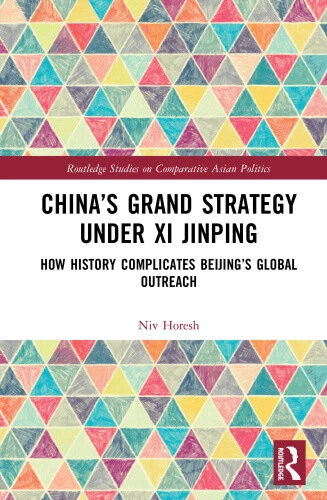 CHINA’S GRAND STRATEGY Under Xi Jinping: How History Complicates ...
