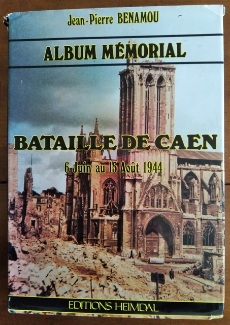 BATAILLE DE CAEN 6 Juin au 15 Août 1944 - ALBUM MEMORIAL - Editions ...