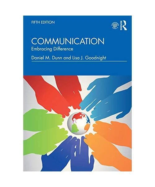 COMMUNICATION: EMBRACING DIFFERENCE, Daniel M. Dunn, Lisa J. Goodnight ...