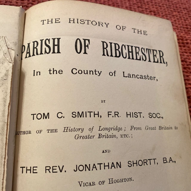THE HISTORY OF The Parish Of Ribchester, Tom C Smith / Rev J Shortt ...