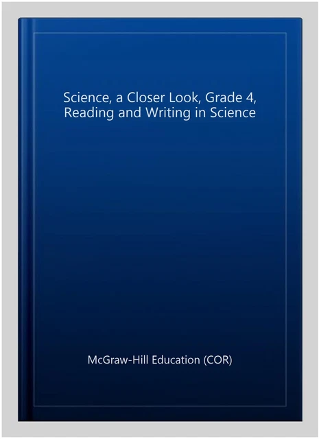 SCIENCE, A CLOSER Look, Grade 4, Reading and Writing in Science ...