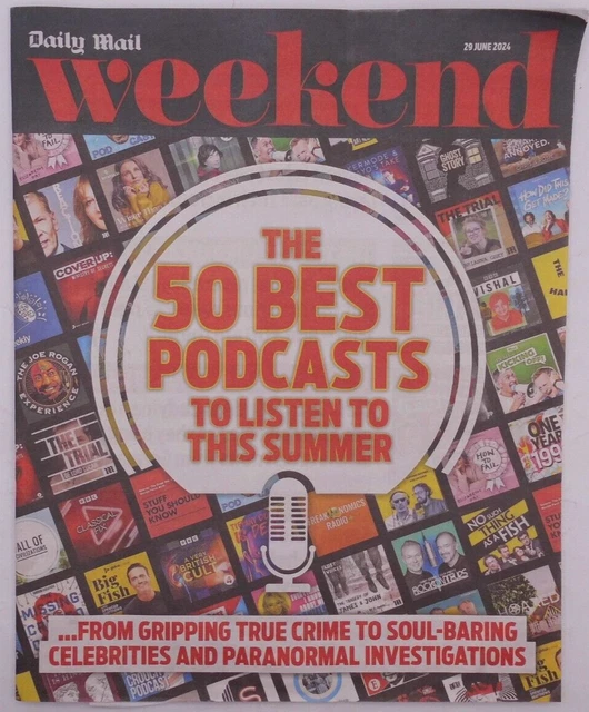 DAILY MAIL WEEKEND supplement 29th June 2024 The 50 best podcasts to ... DAILY MAIL WEEKEND supplement 29th June 2024 The 50 best podcasts to ...