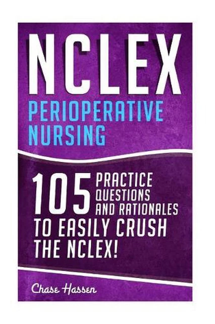 NCLEX: PERIOPERATIVE NURSING: 105 Practice Questions & Rationales to EASILY Crus £18.99 ...