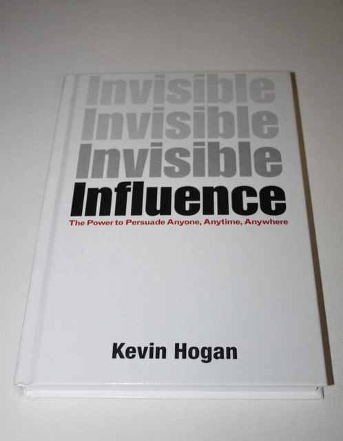 INVISIBLE INFLUENCE: THE Power to Persuade Anyone, Any Time by Kevin ...