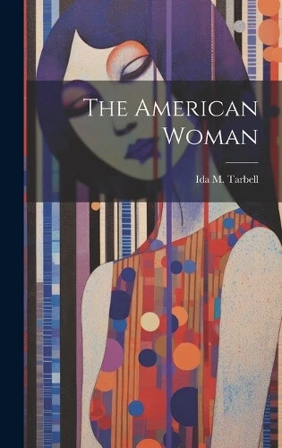 THE AMERICAN WOMAN par Ida M 1857-1944 Tarbell EUR 71,61 - PicClick FR