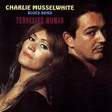TENNESSEE WOMAN VON Charlie & Blues Band Musselwhite | CD | état très ...