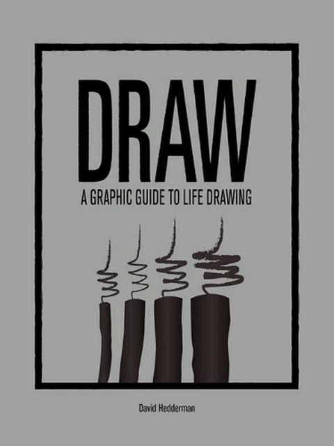 DRAW: A GRAPHIC Guide to Life Drawing by D. Hedderman (English ...