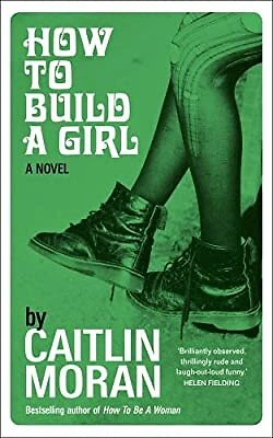 HOW TO BUILD a Girl, Moran, Caitlin, Used; Good Book EUR 5,65 - PicClick DE