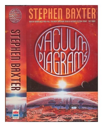 BAXTER, STEPHEN VACUUM diagrams : short stories in the Xeelee sequence ... BAXTER, STEPHEN VACUUM diagrams : short stories in the Xeelee sequence ...