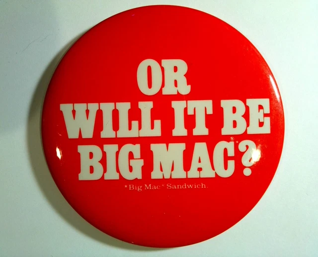 &OR WILL IT Be Big Mac?" Big Mac Sandwich McDonalds 4" Pinback/Button ...
