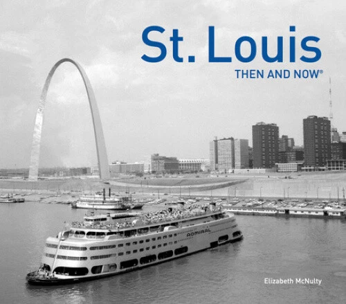 ST. LOUIS: THEN and Now(r) (Then and Now#174;) by Kavanaugh, Maureen ...