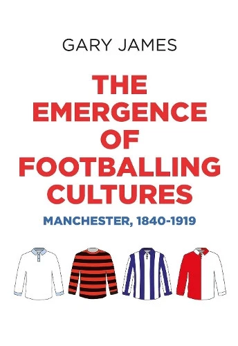 GARY JAMES THE Emergence of Footballing Cultures (Relié) EUR 47,92 ...