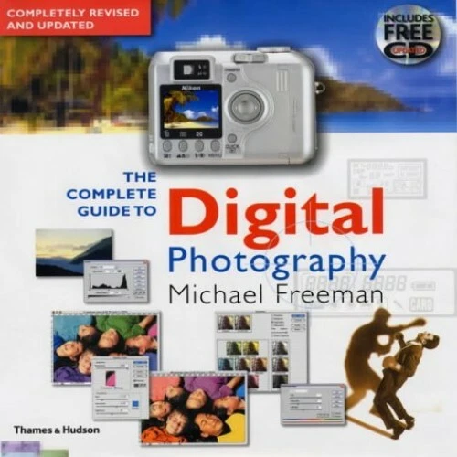COMPLETE GUIDE TO Digital Photography by Freeman, Michael 0500542775 ...