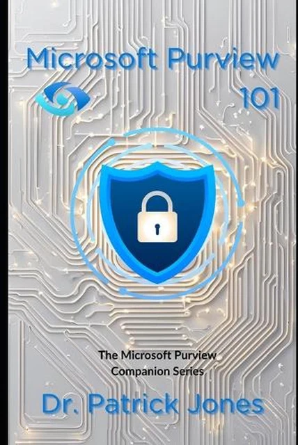 MICROSOFT PURVIEW 101: The Microsoft Purview Companion Series by ...