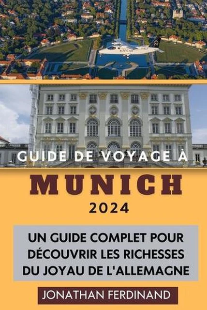 GUIDE DE VOYAGE Munich 2024: Un guide complet pour d?couvrir les richesses du jo EUR 24,62 ...