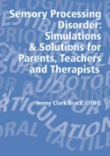 SENSORY PROCESSING DISORDER: Simulations and Solutions for Parents ...