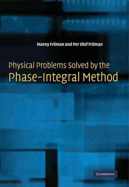 PHYSICAL PROBLEMS SOLVED by the Phase-Integral Method by Nanny Fr?man ...