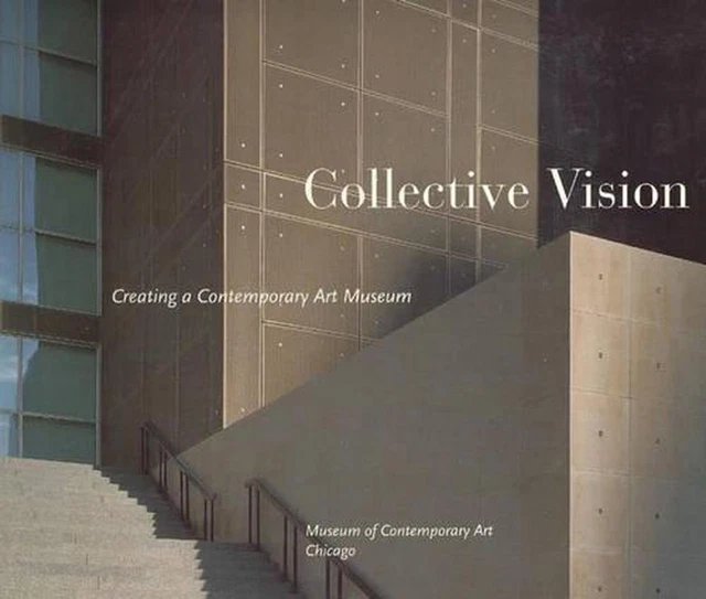 COLLECTIVE VISION CREATING a Contemporary Art Museum by Chicago Museum Of Conte $58.72 - PicClick AU