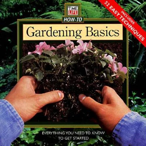 GARDENING BASICS: EVERYTHING You Need to Know to Get Started (Time Life ...