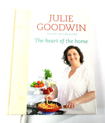 JULIE GOODWIN AUSTRALIAS First Master Chef The Heart Of Home Ebury ...