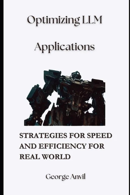 OPTIMIZING LLM APPLICATIONS: Strategies for Speed and Efficiency for ...